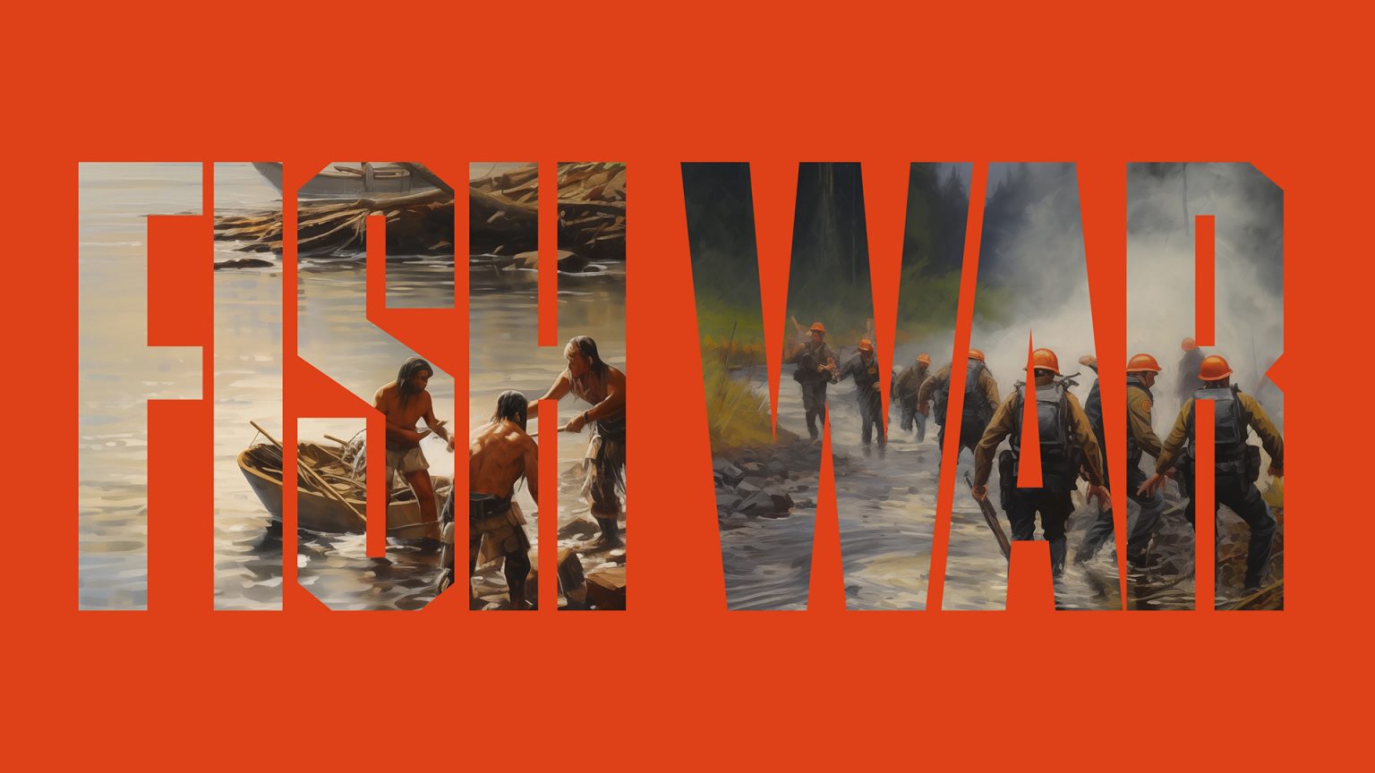 “Fish War,” Produced by the Northwest Treaty Tribes & North Forty ...